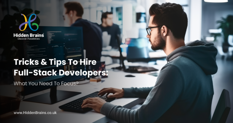 Tricks & Tips To Hire Full-Stack Developers: What You Need To Focus ...